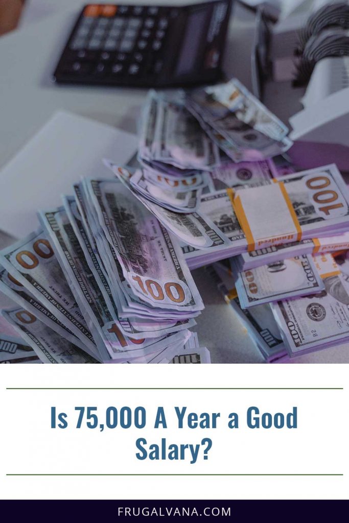 Is 75 000 A Year A Good Salary Frugalvana Is 75 000 A Year A Good Salary Frugalvana