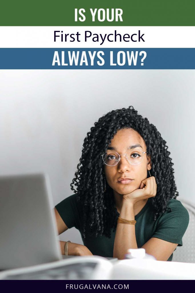 Is Your First Paycheck Always Low? - Frugalvana
